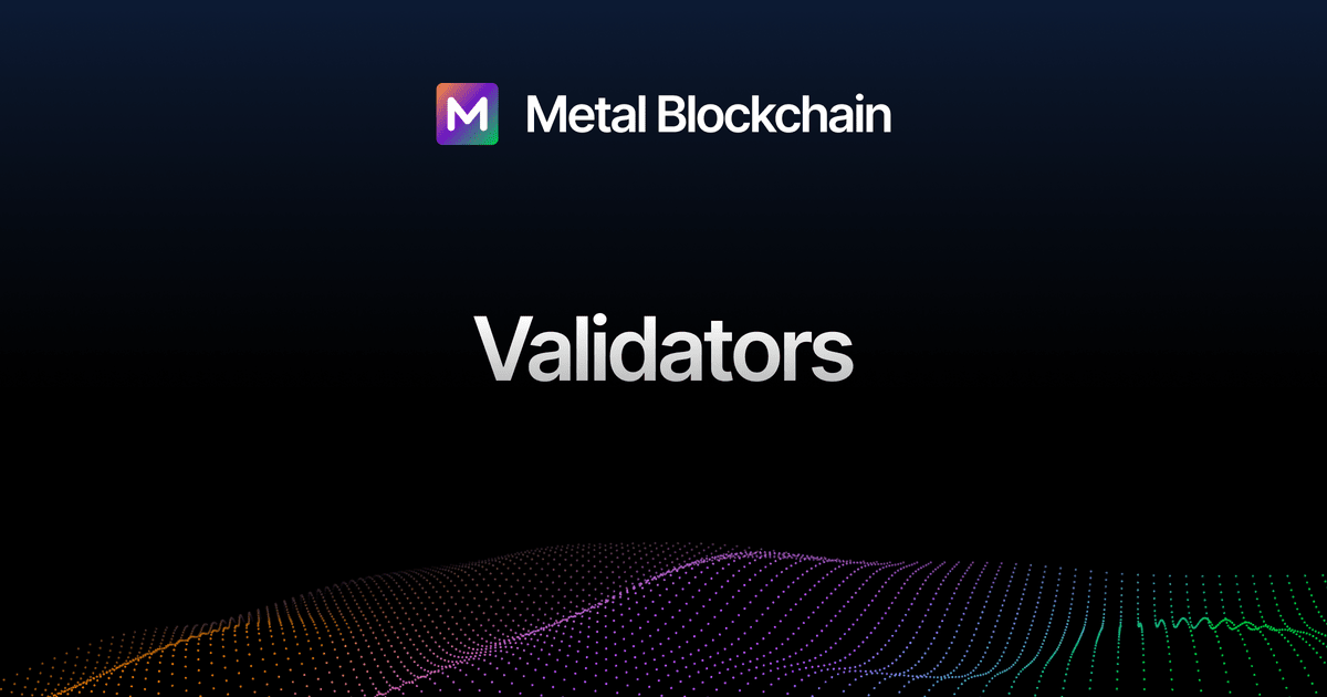 Metal Blockchain Explorer | Validators